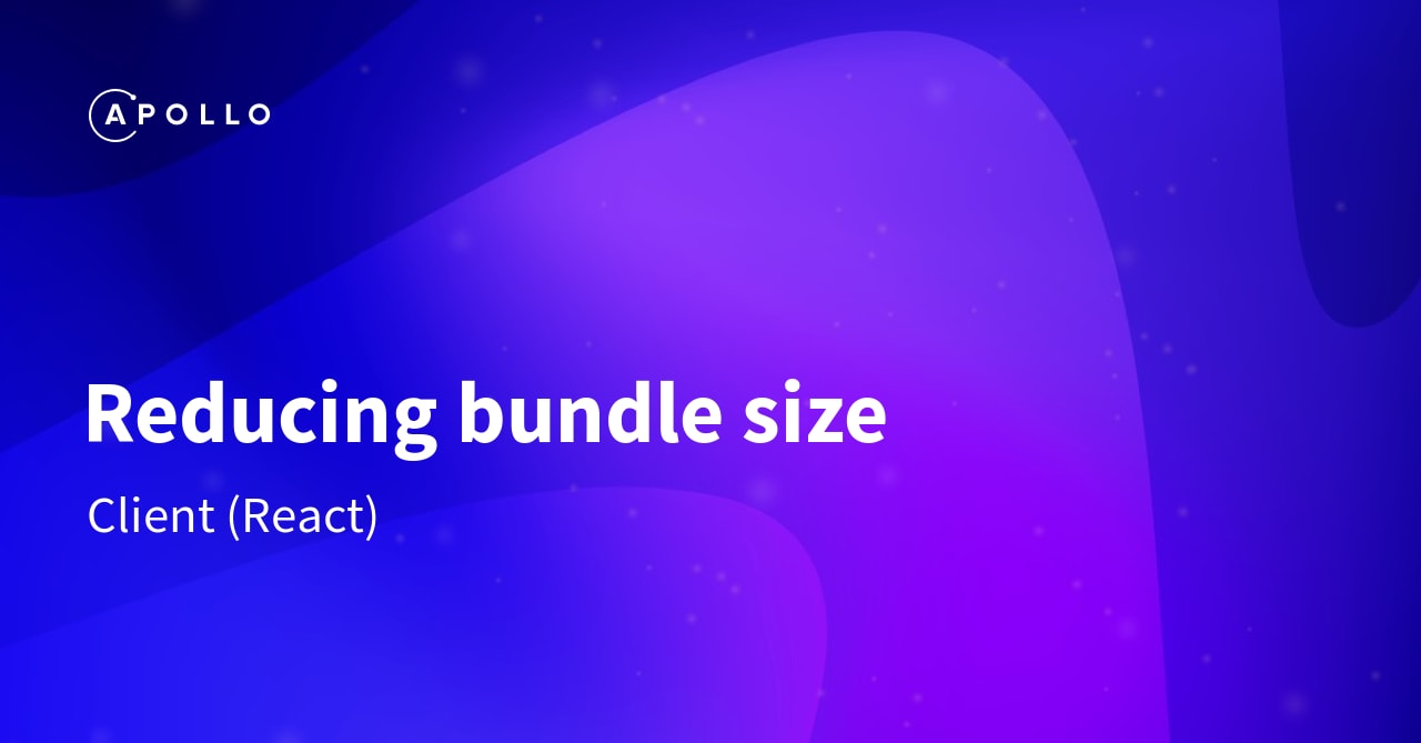 Reducing bundle size - Apollo GraphQL Docs